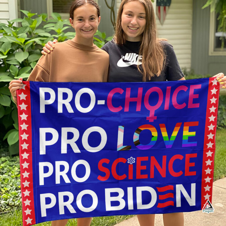 Pro Choice Pro Love Pro Science Pro Biden Flag - Flagoh